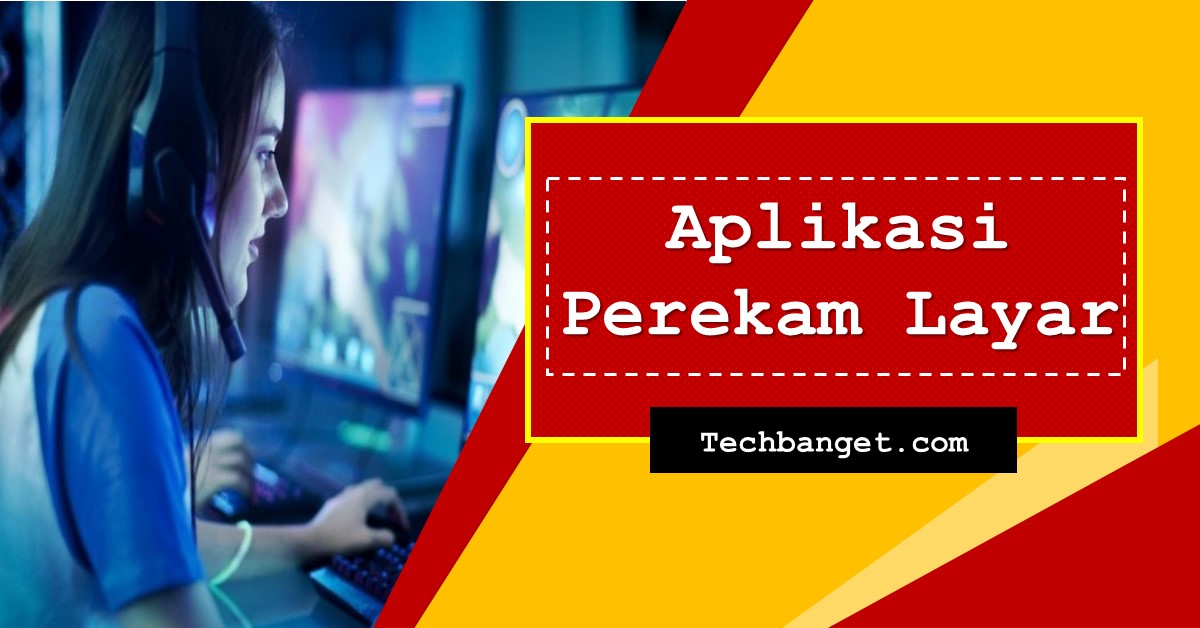 Rekomendasi Aplikasi Perekam Layar di PC Terbaik | TechBanget