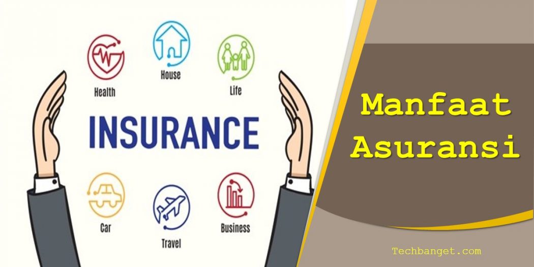 Kenali Manfaat Asuransi dan Jenis-Jenis Asuransi | TechBanget