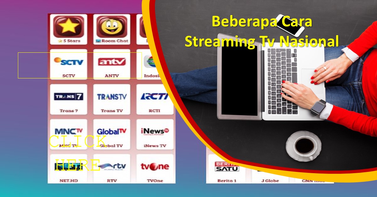 Beberapa Cara Streaming Tv Nasional | TechBanget
